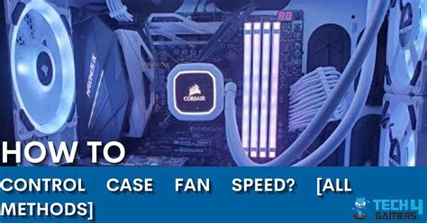 How To Control PC Case Fan Speed All Methods Tech Gamers