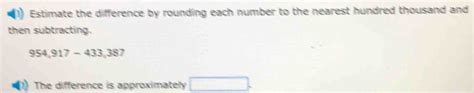 Solved Estimate The Difference By Rounding Each Number To The Nearest