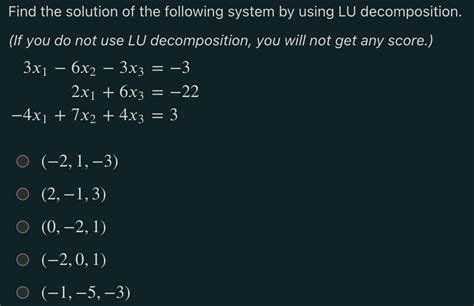 solved find the solution of the following system by using lu