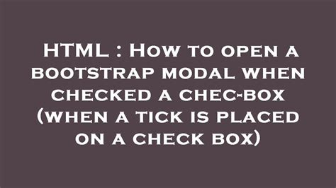 HTML How To Open A Bootstrap Modal When Checked A Chec Box When A