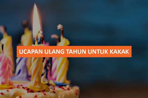 Ucapan Ulang Tahun Untuk Kakak Perempuan Dan Laki Laki Berkesan