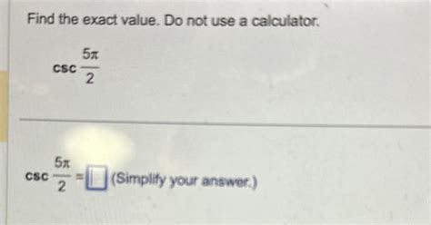 Solved Find The Exact Value Do Not Use A