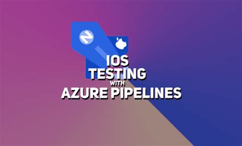 ios testing with azure pipelines nativescripting
