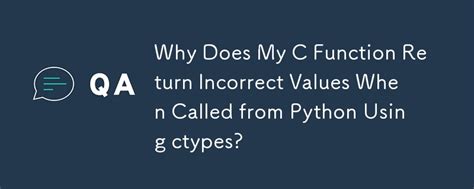 why does my c function return incorrect values when called from python