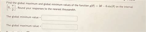 solved find the global maximum and global minimum values of