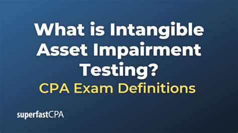 What Is Intangible Asset Impairment Testing Superfastcpa Cpa Review