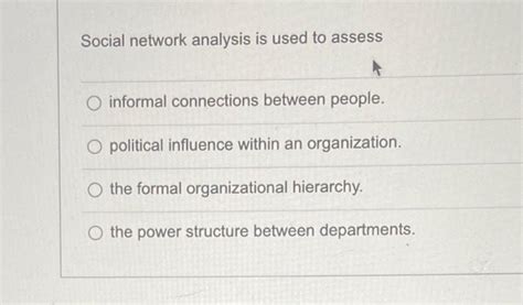 Solved Social Network Analysis Is Used To Assess Informal