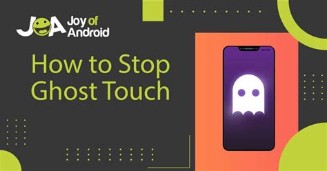 How To Stop Ghost Touch Easy Ways JoyofAndroid