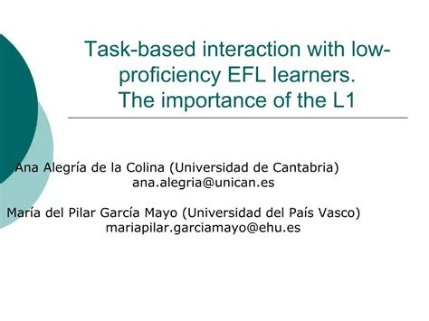 Ppt Task Based Interaction With Low Proficiency Efl Learners The Importance Of The L1