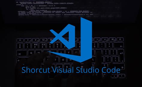 Beberapa Shorcut Visual Studio Code Yang Dapat Mempermudah Anda Artikel Tentang IT