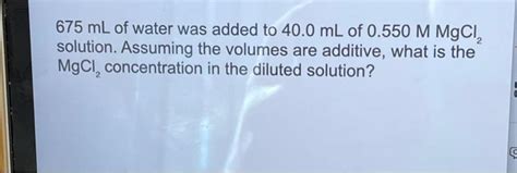 solved 675 ml of water was added to 40 0 ml of 0 550 m