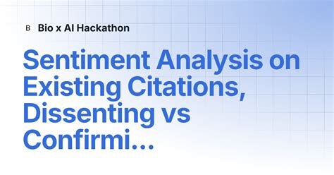 Sentiment Analysis On Existing Citations Dissenting Vs Confirming Bio X Ai Hackathon