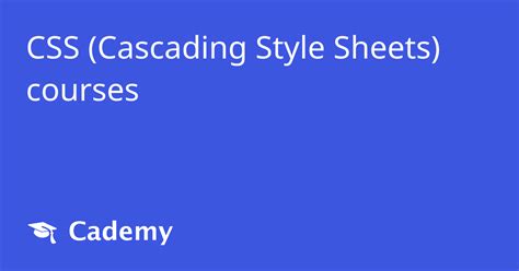 Css Cascading Style Sheets Courses Cademy Css Cascading Style Sheets Courses Cademy