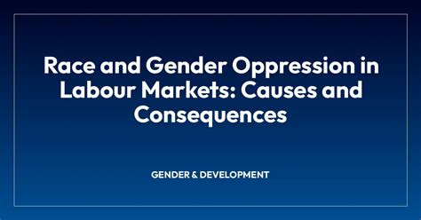 Race And Gender Oppression In Labour Markets Causes And Consequences