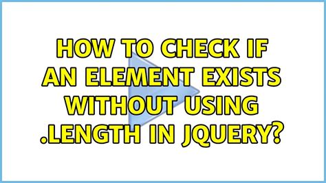 How To Check If An Element Exists Without Using Length In Jquery 2