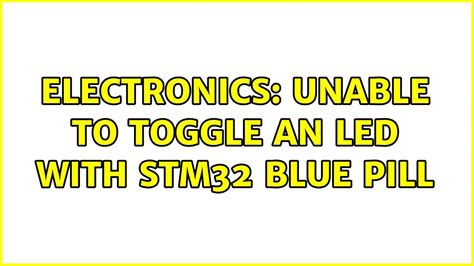 Electronics Unable To Toggle An Led With Stm32 Blue Pill Youtube