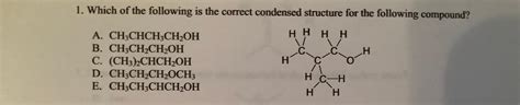 Solved 1 Which Of The Following Is The Correct Condensed