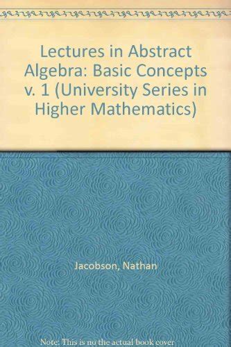 Lectures In Abstract Algebra Vol 1 Basic Concepts Nathan Jacobson 9780442040789