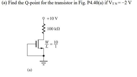 Solved A Find The Q Point For The Transistor In Fig Chegg
