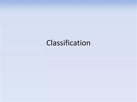 Ppt Classification Powerpoint Presentation Free Download Id9291427