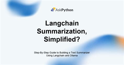 Step By Step Guide To Building A Text Summarizer Using Langchain And Ollama Askpython