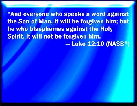 Luke 1210 And Whoever Shall Speak A Word Against The Son Of Man It