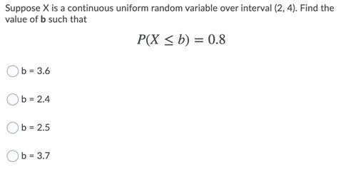 Solved Suppose X Is A Continuous Uniform Random Variable