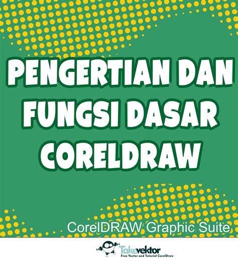 Pengertian Dan Fungsi Dasar Coreldraw TakeVektor Tutorial And Free Vector
