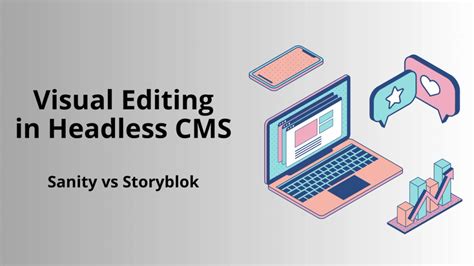 enhancing content creation visual editing with sanity and storyblok