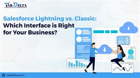 Salesforce Lightning Vs Classic Which Interface Is Right For Your Business