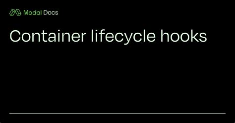 Container Lifecycle Hooks Modal Docs