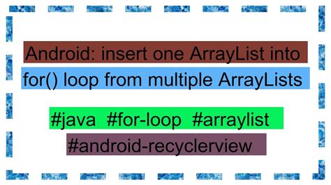 Android Insert One Arraylist Into For Loop From Multiple Arraylists