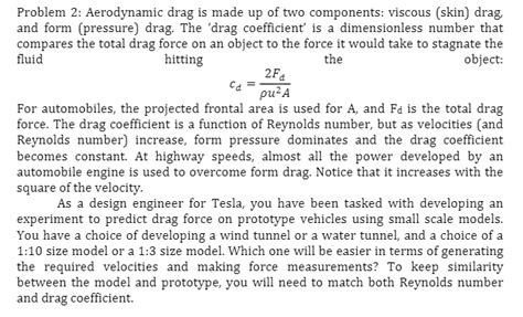 Solved Problem Aerodynamic Drag Is Made Up Of Two Chegg
