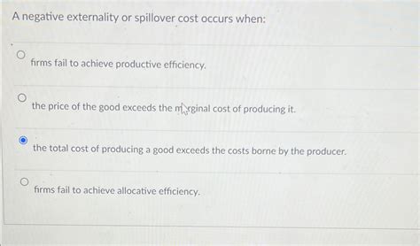 Solved A Negative Externality Or Spillover Cost Occurs