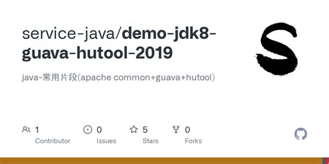 github service java demo jdk8 guava hutool 2019 java 常用片段 apache