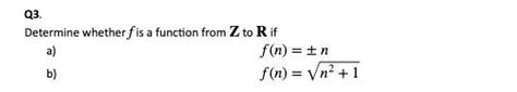 solved a q3 determine whether f is a function from z to r