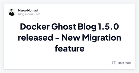 Docker Ghost Blog 150 Released New Migration Feature