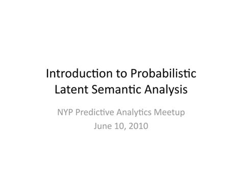 Introduction To Probabilistic Latent Semantic Analysis PPT