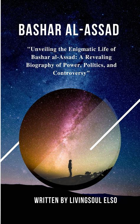 Buy Bashar Al Assad Unveiling The Enigmatic Life Of Bashar Al Assad