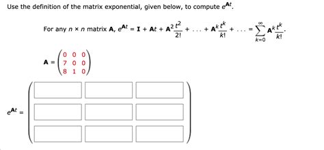 solved use the definition of the matrix exponential given
