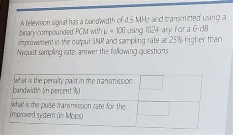 Solved A Television Signal Has A Bandwidth Of 45 Mhz And