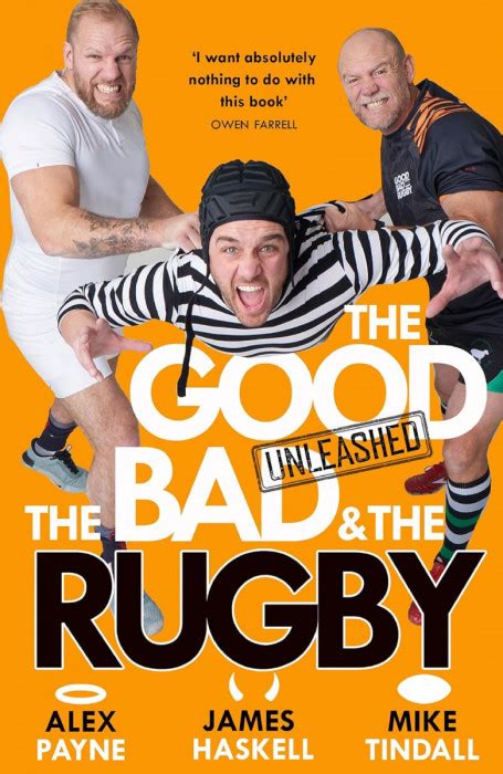 The Good The Bad And The Rugby Unleashed By Alex Payne James