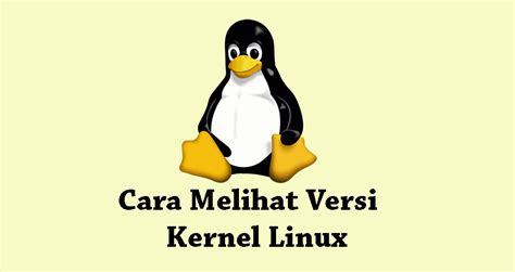 Cara Mudah Melihat Versi Kernel Di Linux Linuxid