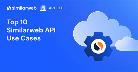 The Top 10 Similarweb Api Use Cases Similarweb