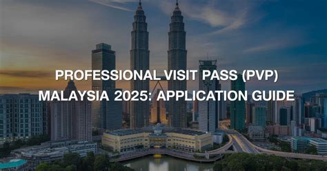 Professional Visit Pass Pvp Malaysia 2025 Application Guide Bbc Insider