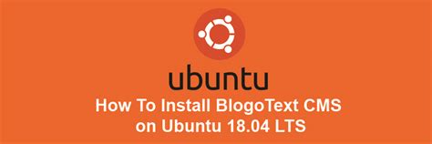 how to install blogotext cms on ubuntu 18 04 lts wpcademy