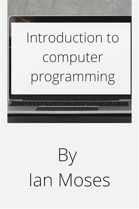 Introduction To Computer Programming Basic Computer Programming Concepts EBook Moses Ian