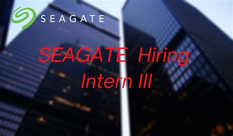 Seagate Internship For Freshers 2020 Hiring Candidates For Intern Iii