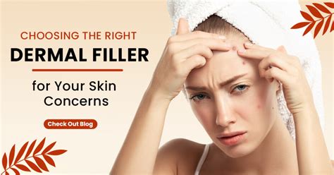 Choosing The Right Dermal Filler Treatment For Your Skin Concerns