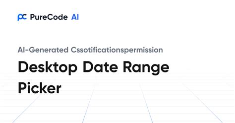 Build Great Cssotificationspermission Desktop Date Range Picker Components Faster Using Ai Tools
